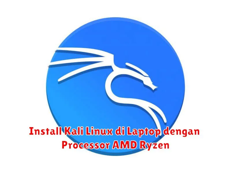 Install Kali Linux di Laptop dengan Processor AMD Ryzen